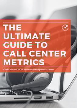 The Ultimate Guide to Metrics for Remote and Hybrid Call Centers